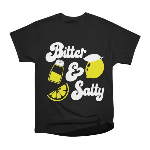 Bitter and salty funny slogan T-Shirt Tee Gift For Him Merch For Her ...