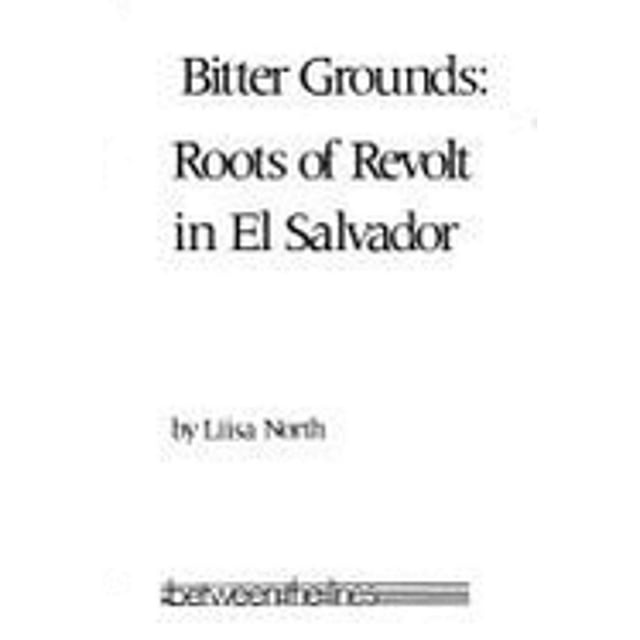 Pre-Owned Bitter grounds : roots of revolt in El Salvador (Paperback ...