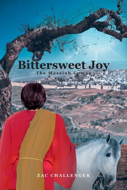 Bittersweet Joy: The Messiah Comes, (Paperback) - Walmart.com