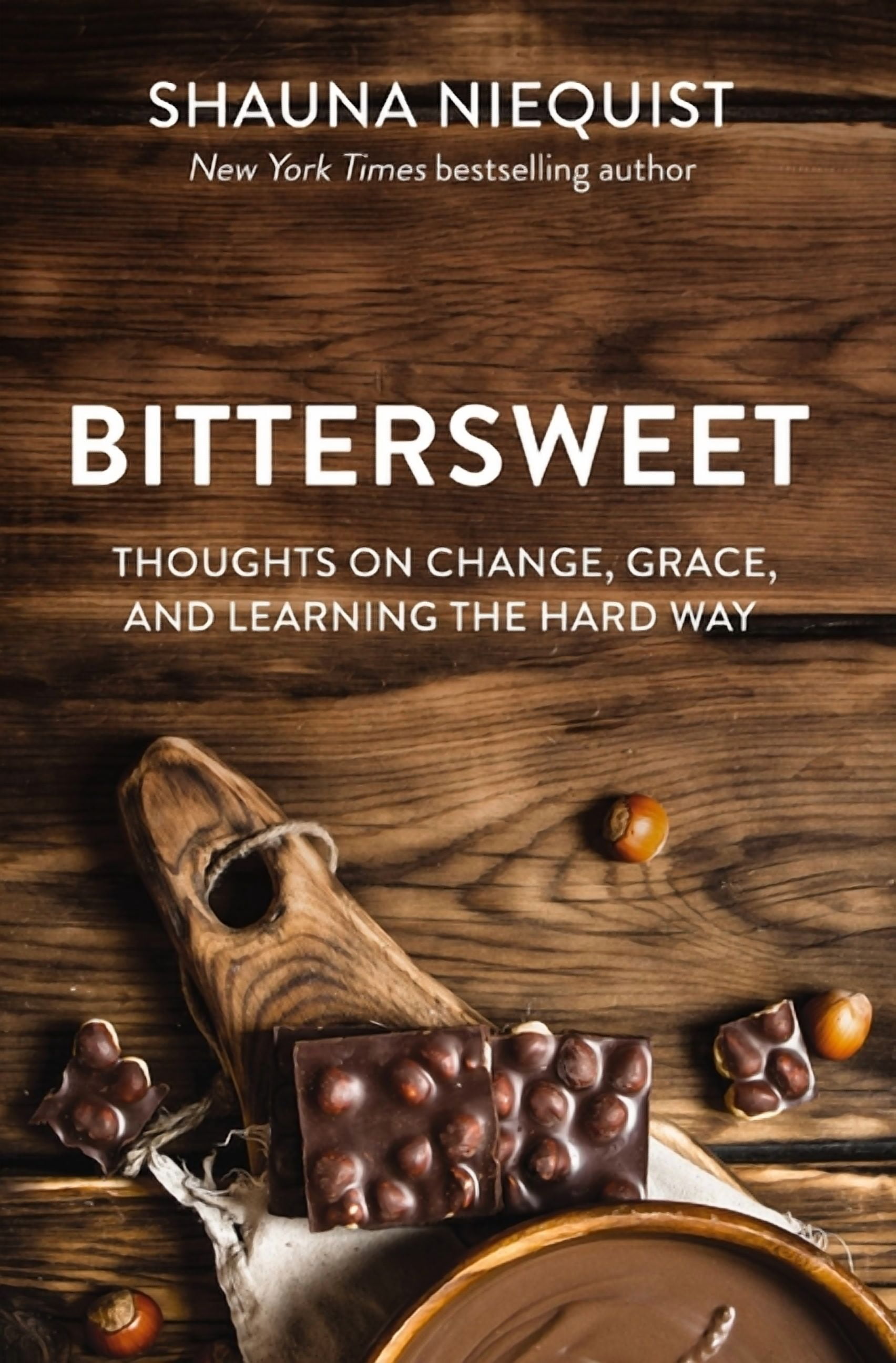 Bittersweet: Thoughts on Change, Grace, and Learning the Hard Way ...