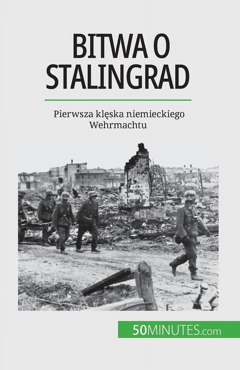 Bitwa o Stalingrad: Pierwsza klęska niemieckiego Wehrmachtu, (Paperback ...