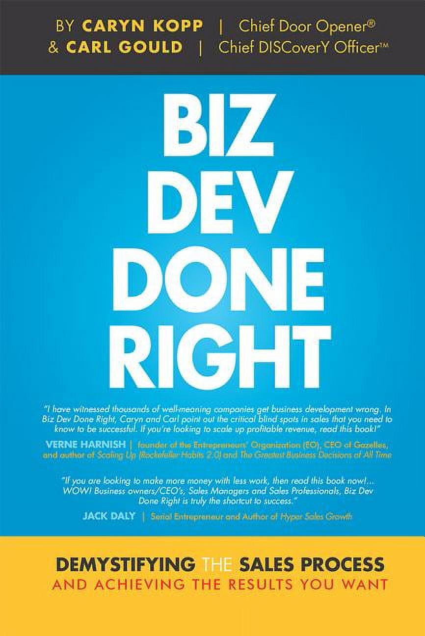 Biz Dev Done Right: Demystifying the Sales Process and Achieving the ...