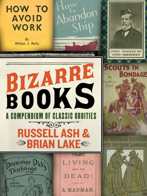 Bizarre Books: A Compendium of Classic Oddities, (Paperback) - Walmart.com