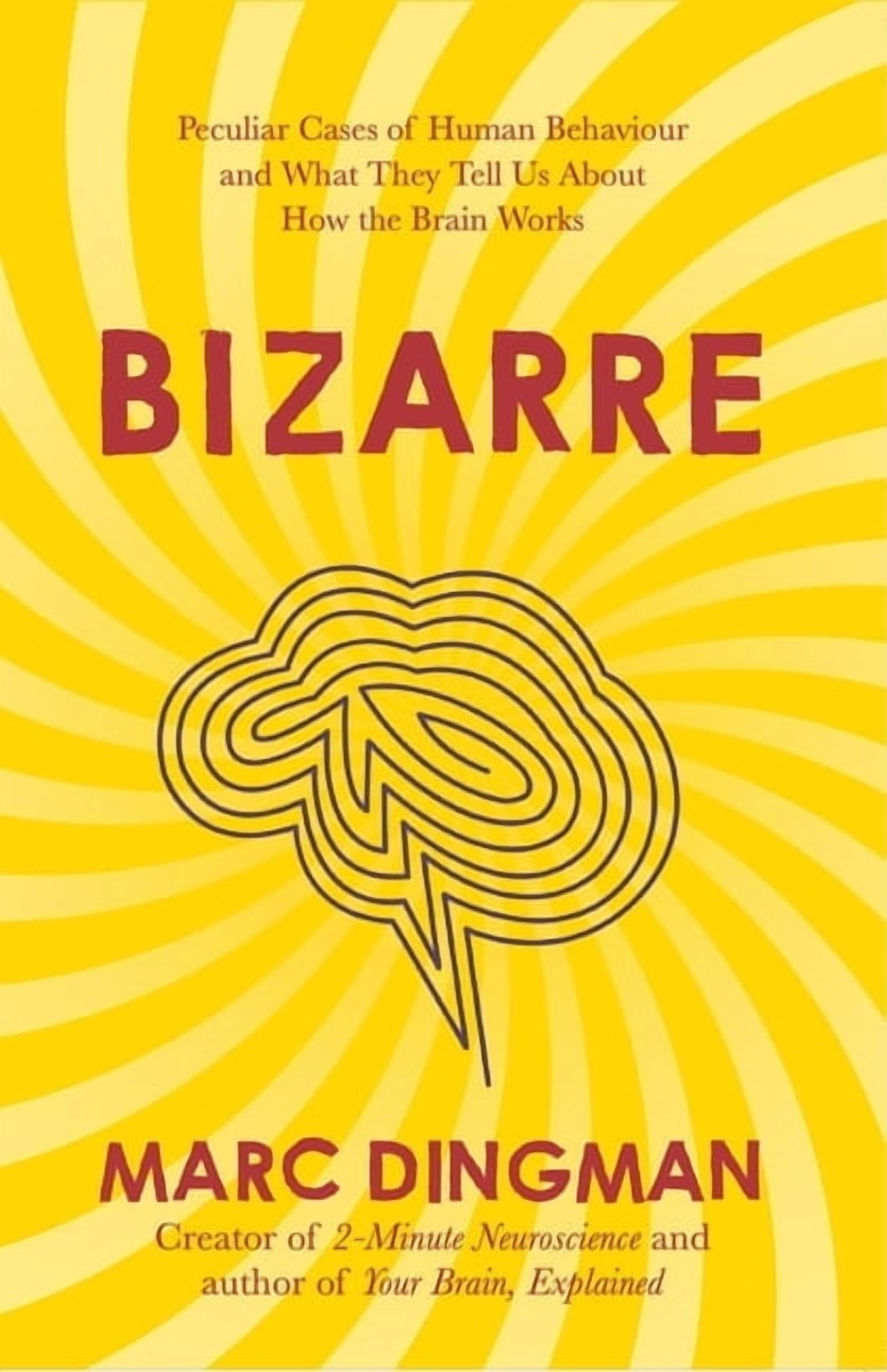 Bizarre: The Most Peculiar Cases of Human Behavior and What They Tell ...