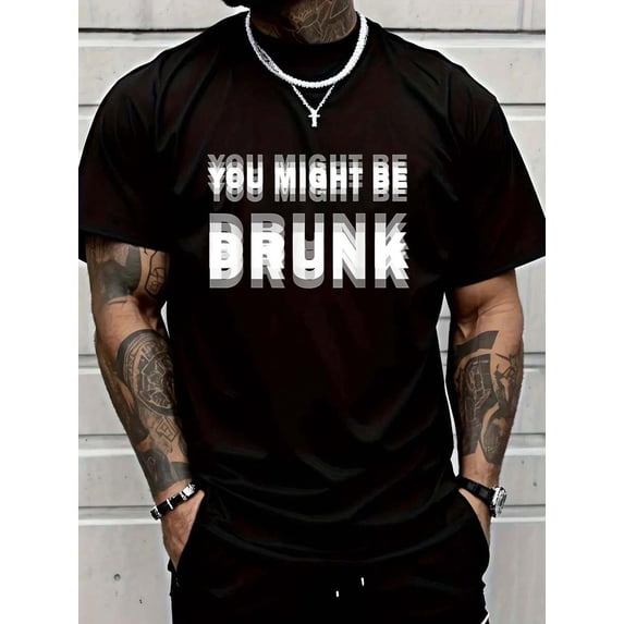 Black 6 Matte Finish Cotton Graphic Tee You Might Be Drunk Mens Crew ...