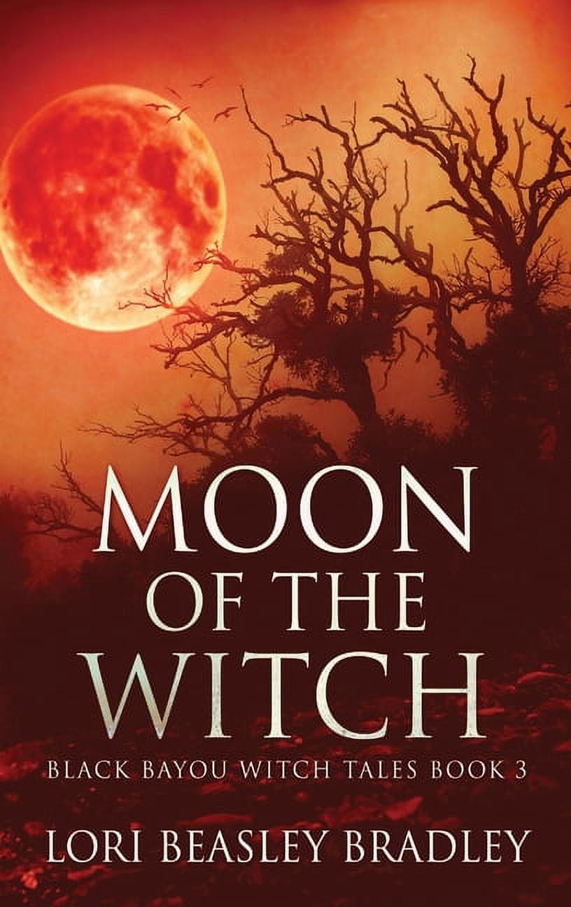 Black Bayou Witch Tales Moon Of The Witch, Book 3, (Hardcover ...