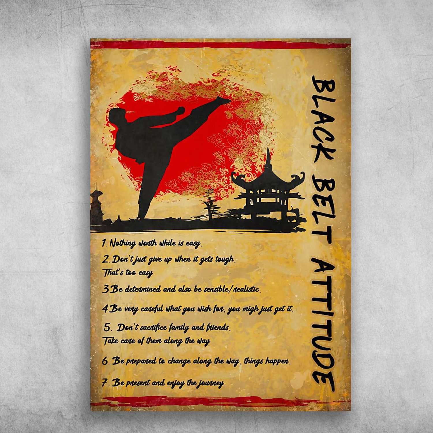 Black Belt Attitude, Nothing Worth While Is Easy, Don't Just Give Up When It Gets Tough, That's ...