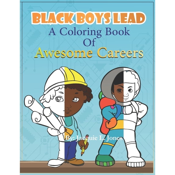 Black Boys Lead, A Coloring Book of Awesome Careers : African American ...