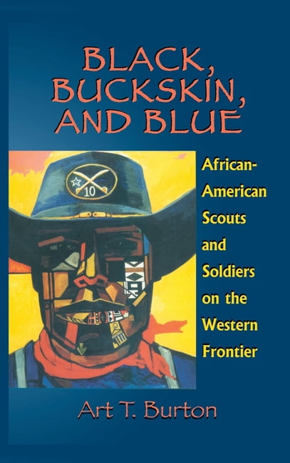Black, Buckskin, and Blue: African American Scouts and Soldiers on the ...