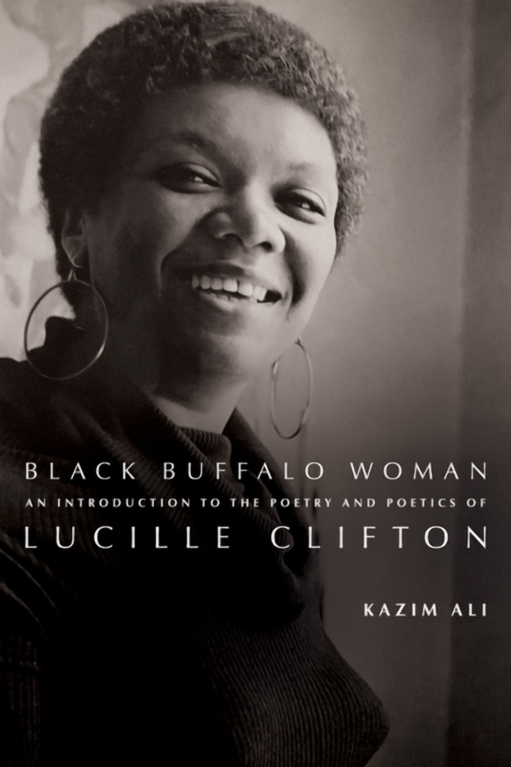 Black Buffalo Woman: An Introduction to the Poetry & Poetics of Lucille ...