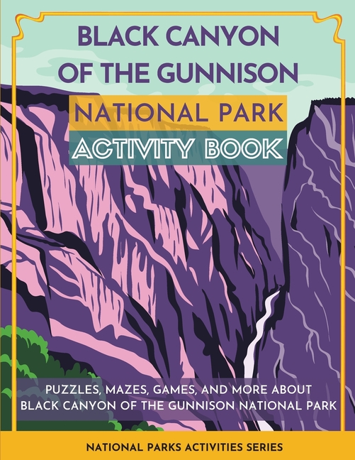 Black Canyon of the Gunnison National Park Activity Book: Puzzles ...