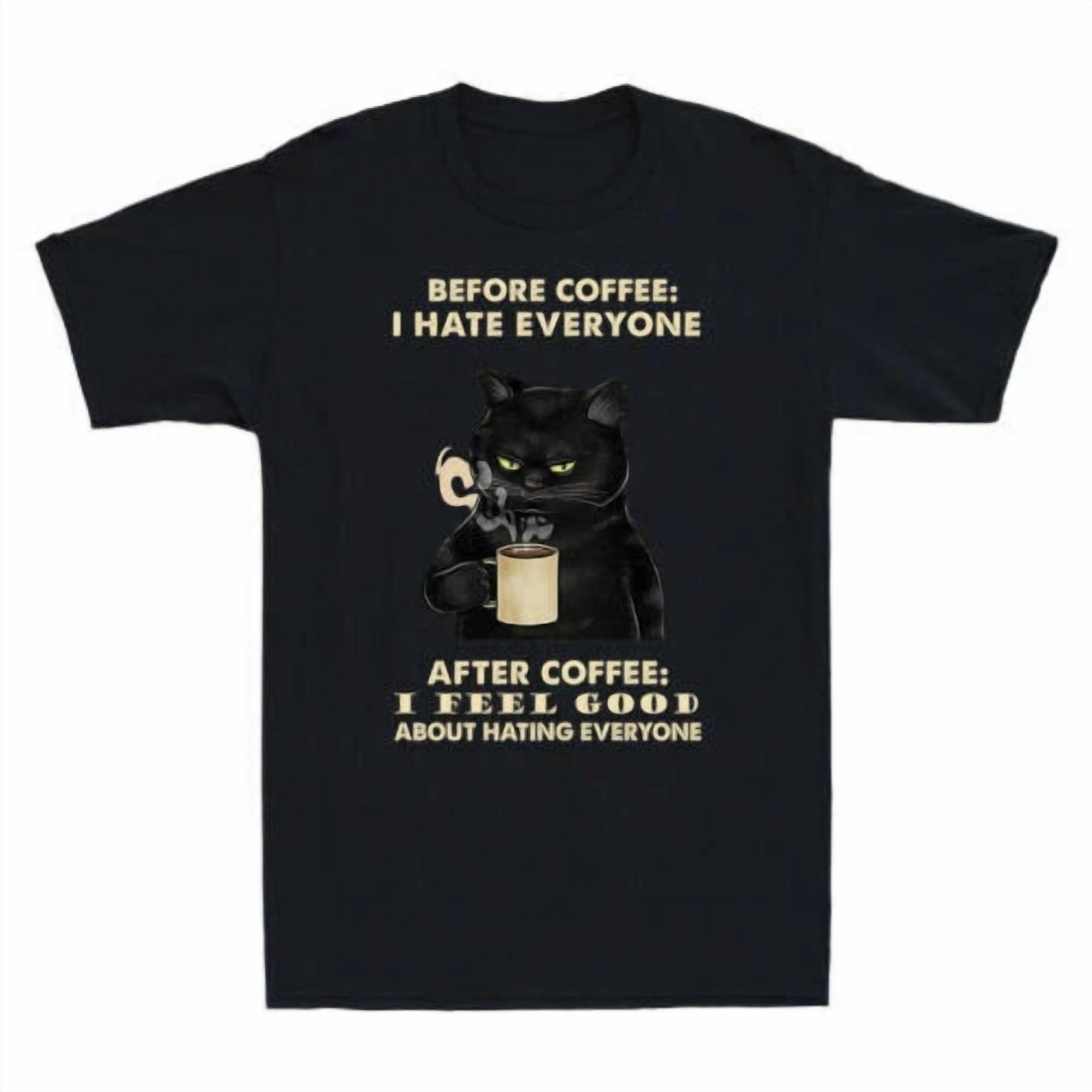 Black Cat Before Coffee I Hate After Coffee I Feel Good Mens T-Shirt up ...