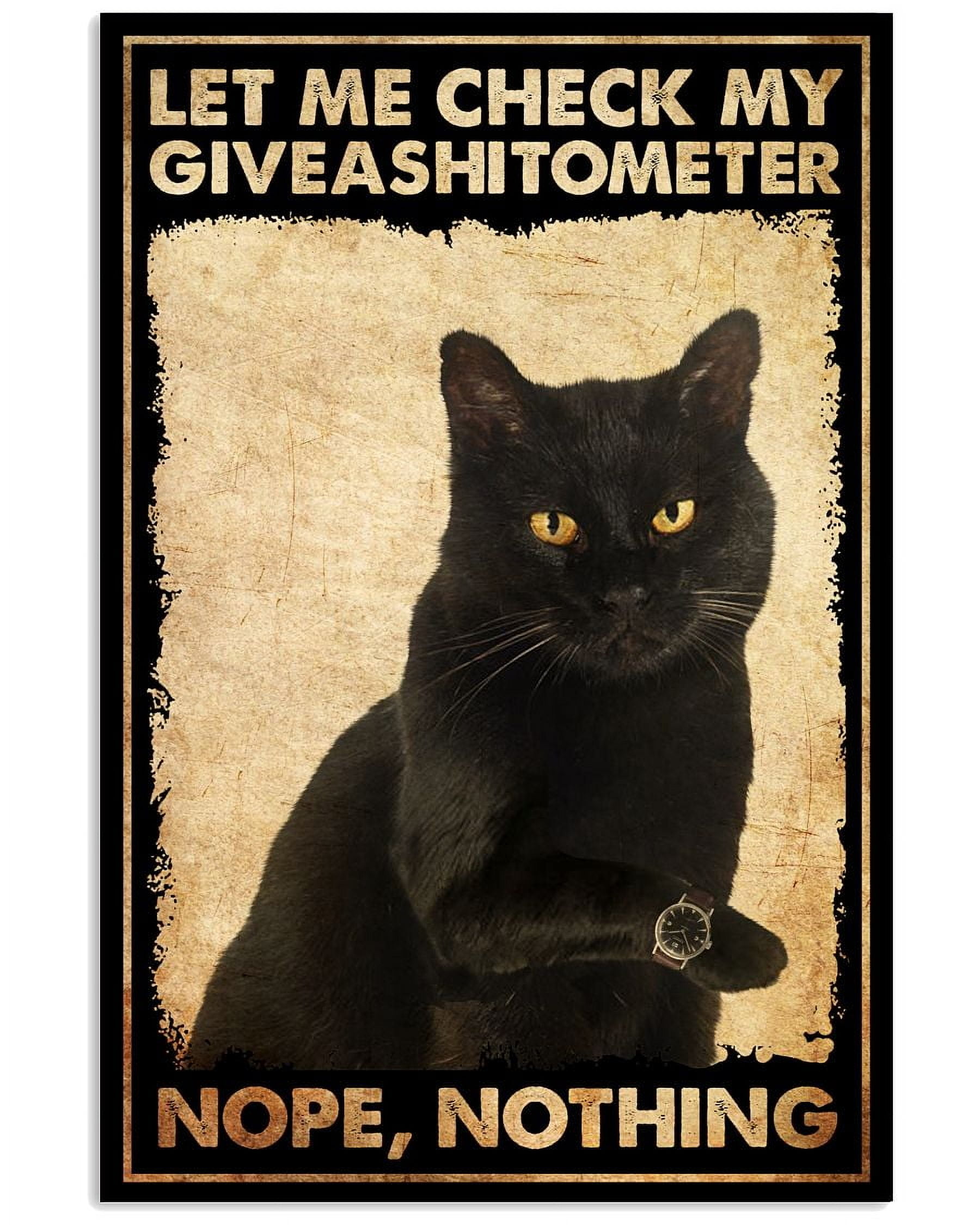 Black Cat Let Me Check My Giveashitometer Nope Nothing Poster 24 x 36 ...