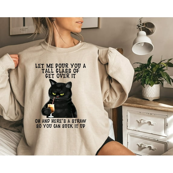 Black Cat Let Me Pour You A Tall Glass Of Get Over It Shirt, Black Cat Tshirt, Cat Lover ...