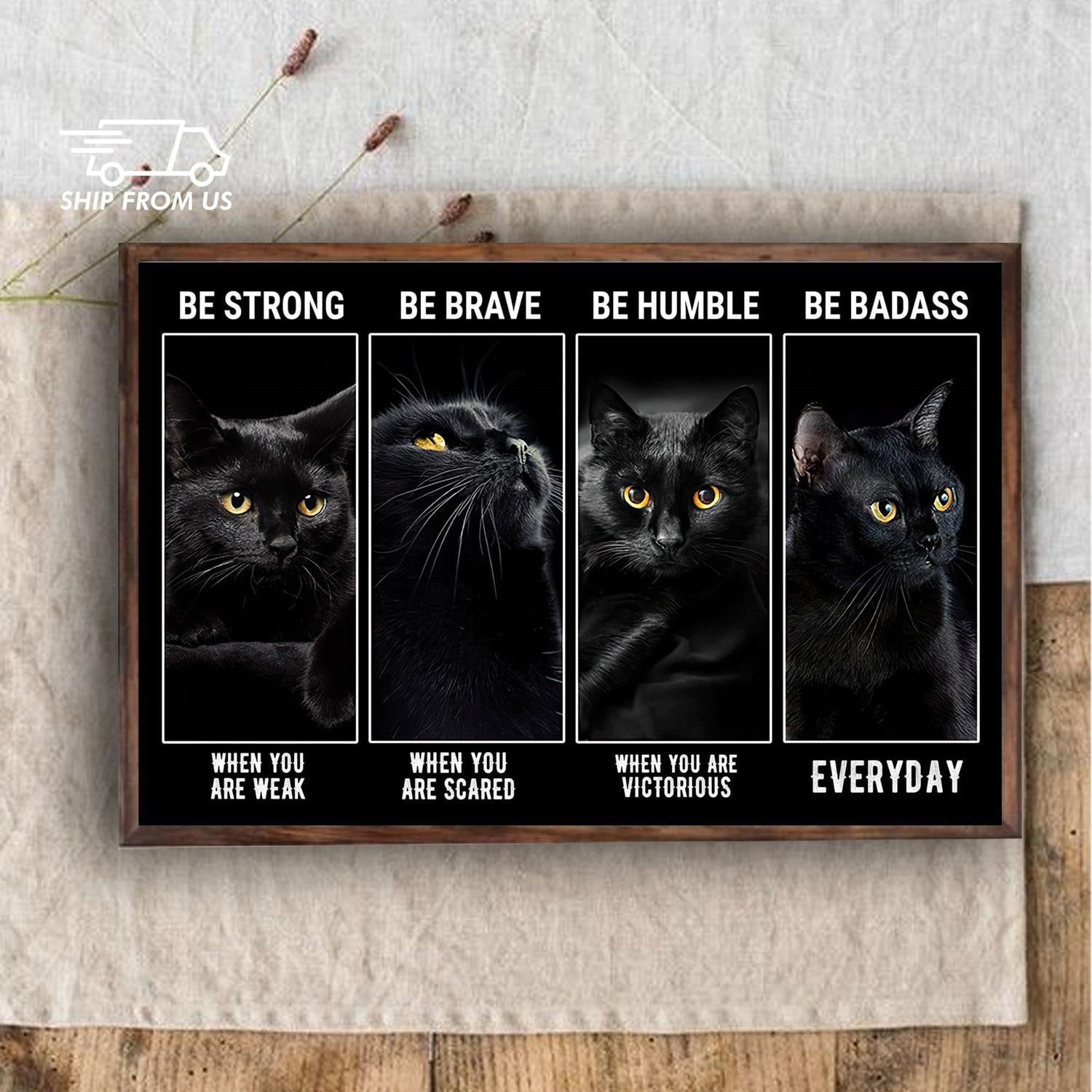 Black Cat Lovers Poster Be Strong When You Are Weak Be Brave When You ...