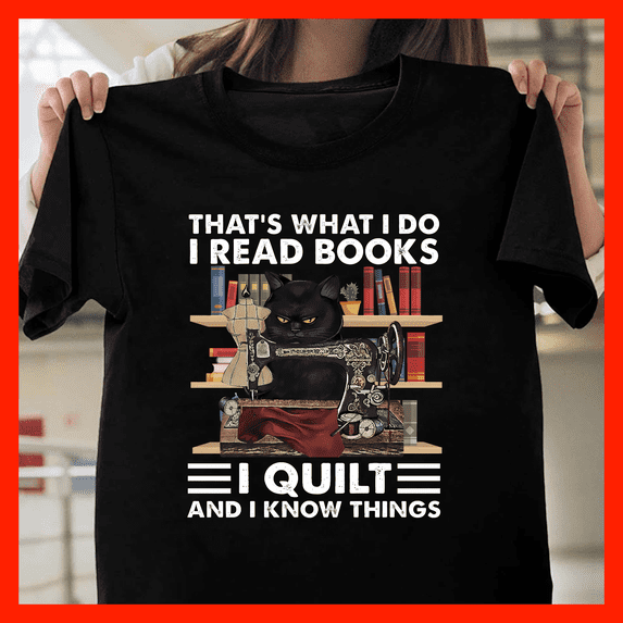 Black Cat Reading Books Sewing Machine I Quilt And I Know Things T ...
