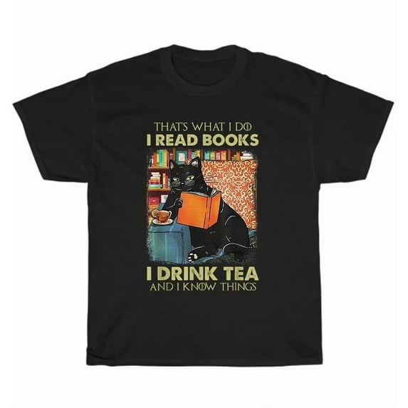 Black Cat That’s What I Do I Read Books I Drink Tea And I Know Things T ...