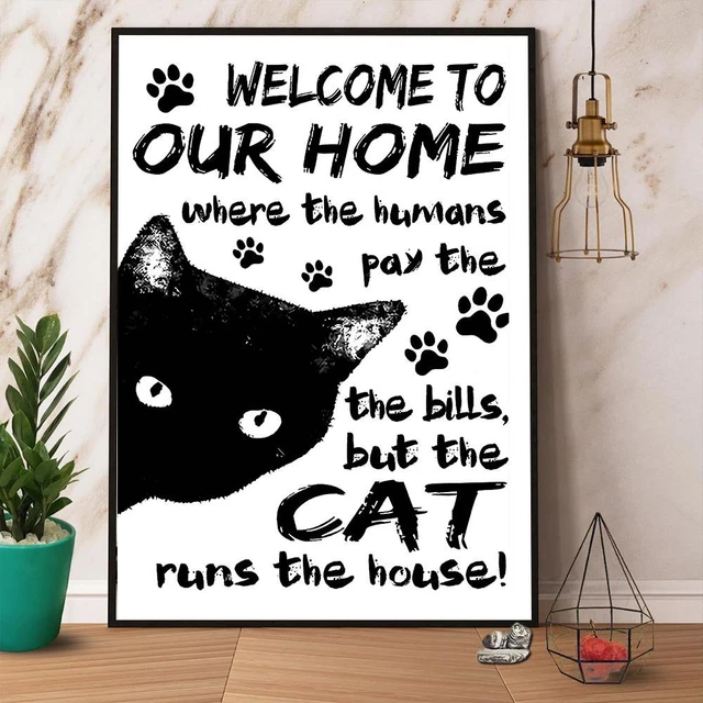 Black Cat Welcome To Our Home Where The Humans Pay The Bills Paper ...