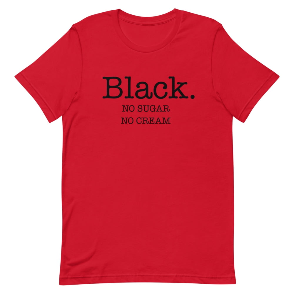 Black Coffee No Cream No Sugar Shirt (Red, S) - Walmart.com