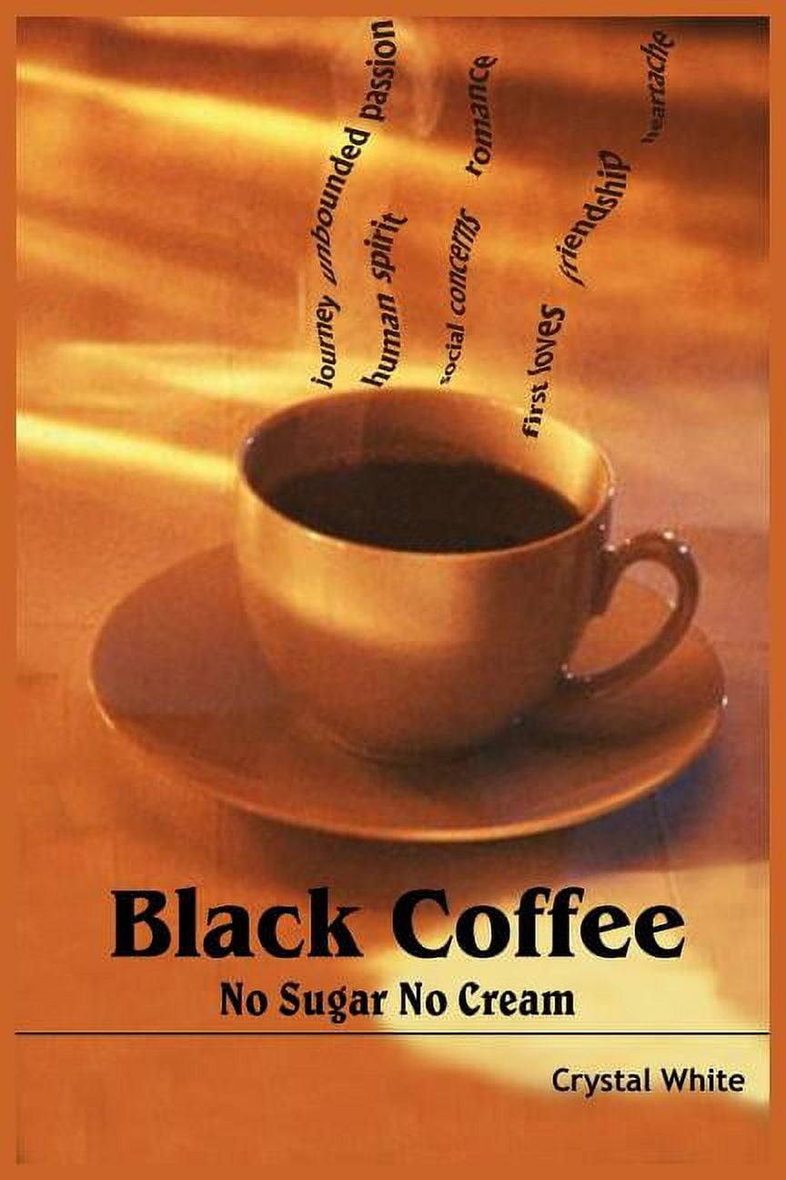 Black Coffee: No Sugar No Cream - Walmart.com