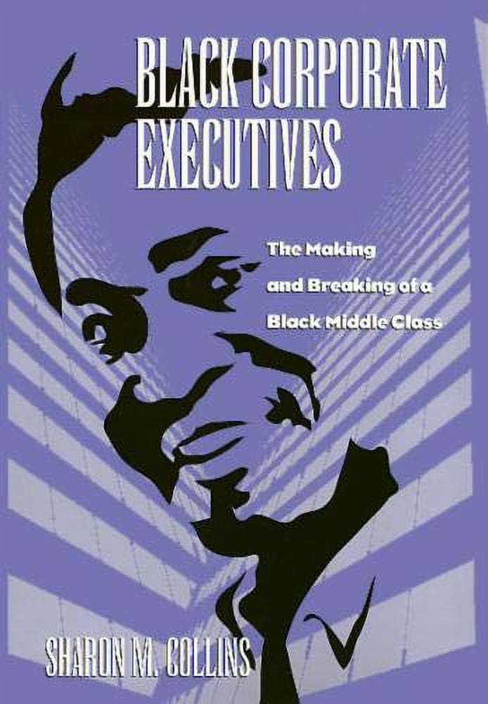 Pre-Owned Black Corporate Executives: The Making and Breaking of a ...