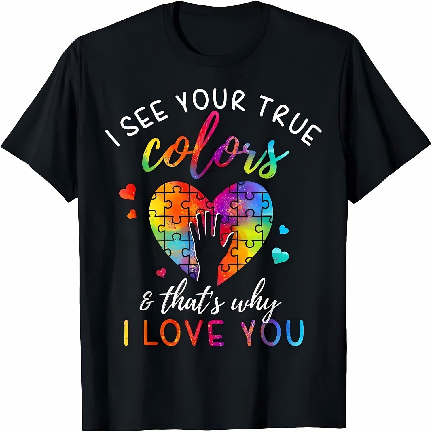 Black Crew Neck Tee - "I SEE YOUR TRUE COLORS" Autism Puzzle Heart Love ...