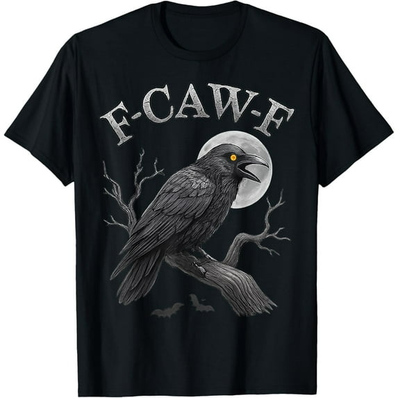 Black Crow F-Caw-F Black Raven Bird Gothic Humor Meme Funny T-Shirt ...