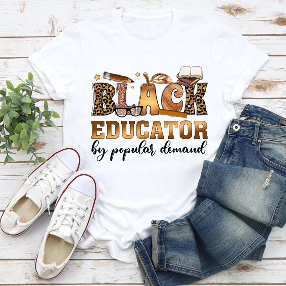 Black Educator By Popular Demand Shirt, Black Teacher Shirt Gift For ...
