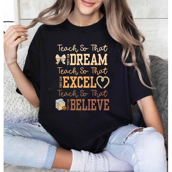 Black Educator T-Shirt, Teach So That They Can Believe, Dream, Excel ...