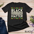 Black Educators Matter African History BHM Teacher Men Women Unisex T ...