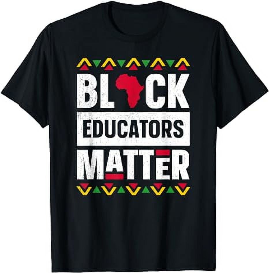 Black Educators Matter Shirt Teacher Black History Month T-Shirt ...