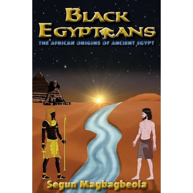 Black Egyptians: The African Origins of Ancient Egypt (Other) - Walmart.com