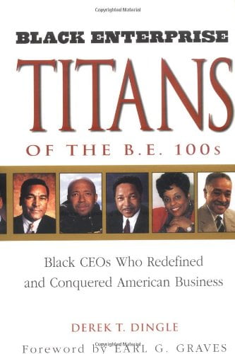 Pre-Owned Black Enterprise Titans of the B.E. 100s: Black CEOs Who Redefined and Conquered ...