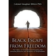 Black Escape from Freedom: The Fallacy of Victimism, and Resulting Self ...
