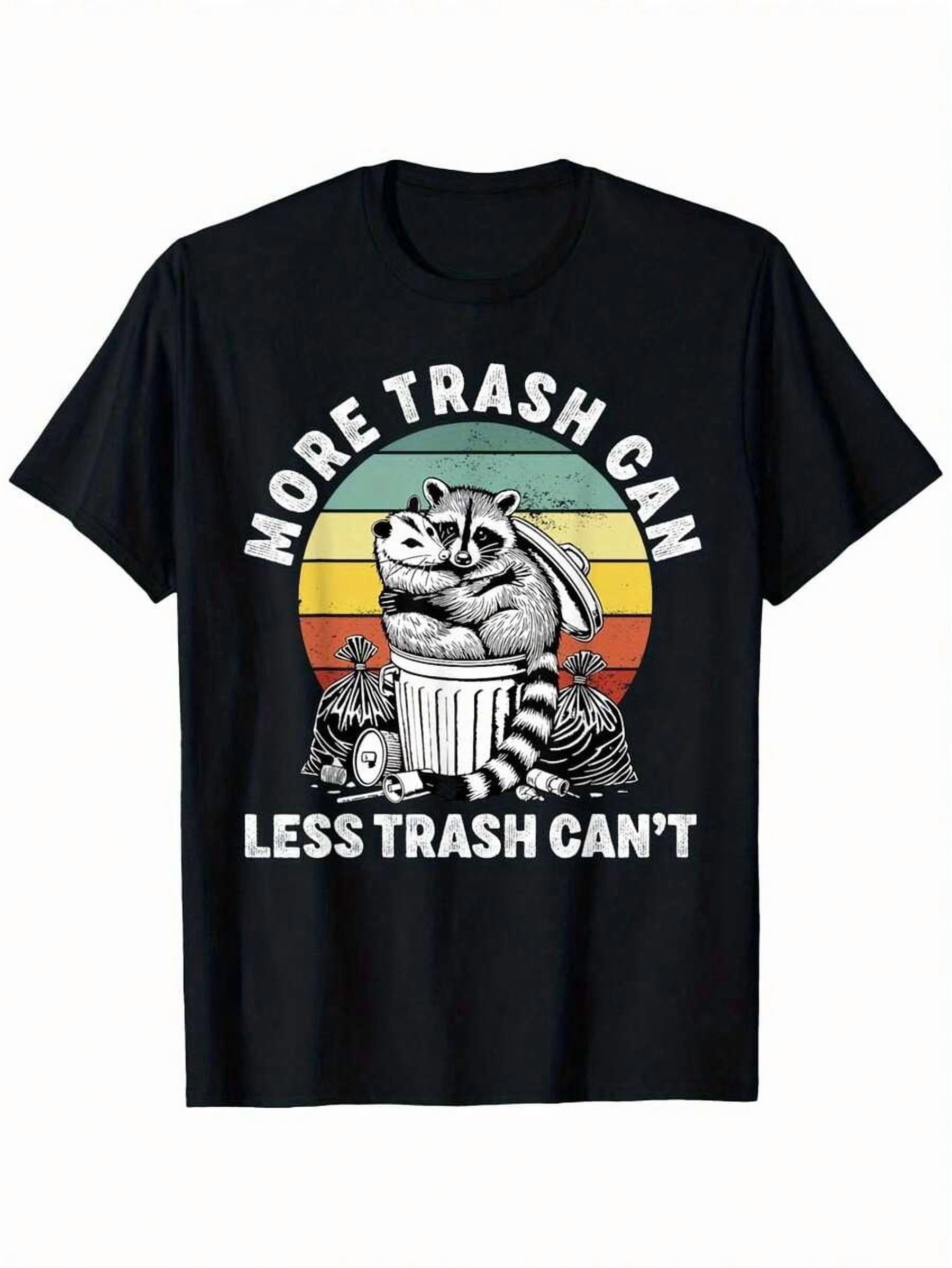 Black Funny More Trash Can Less Trash Cant Raccoon & Possum Graphic T ...