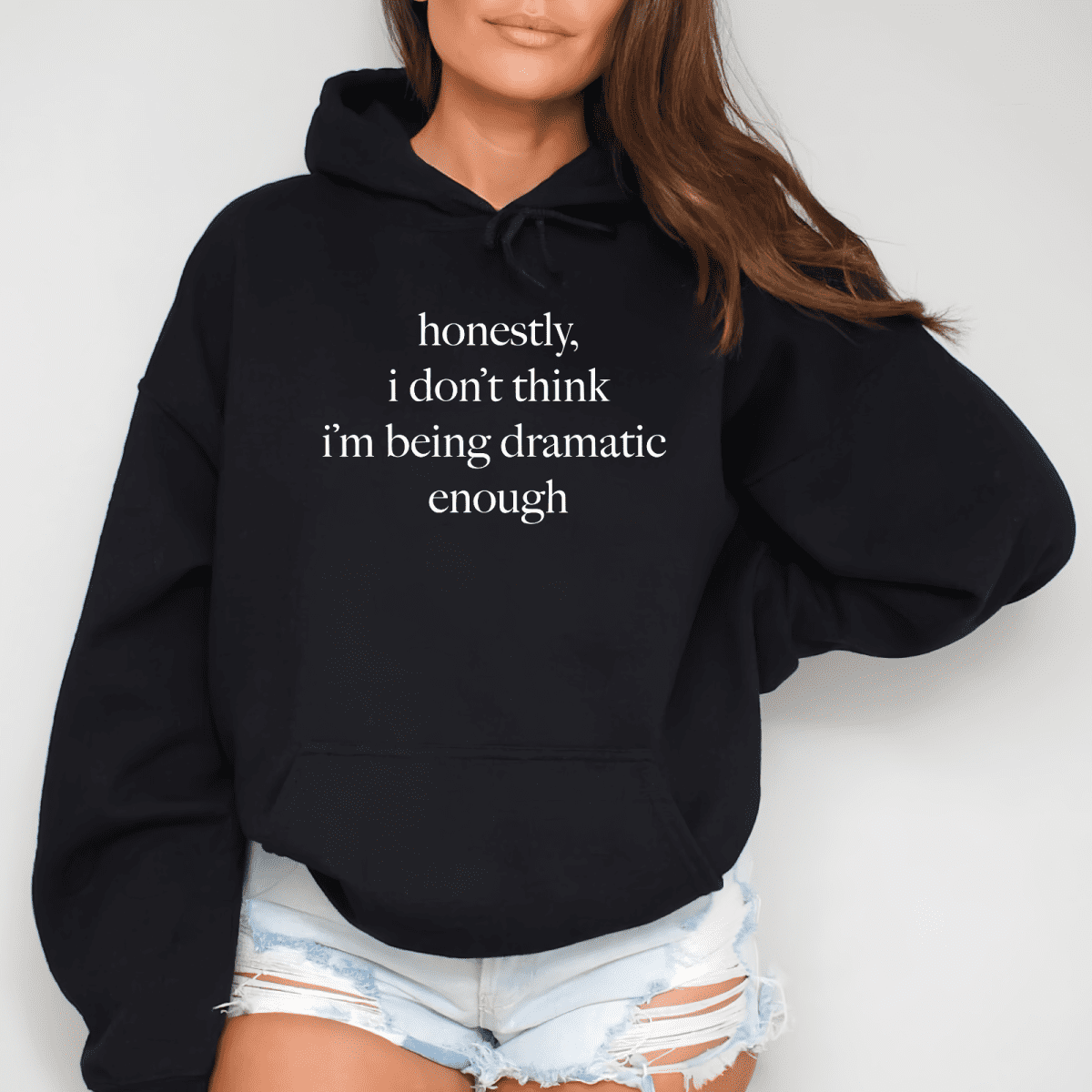 Black Funny Slogan Honestly I Dont Think Im Being Dramatic Enough ...
