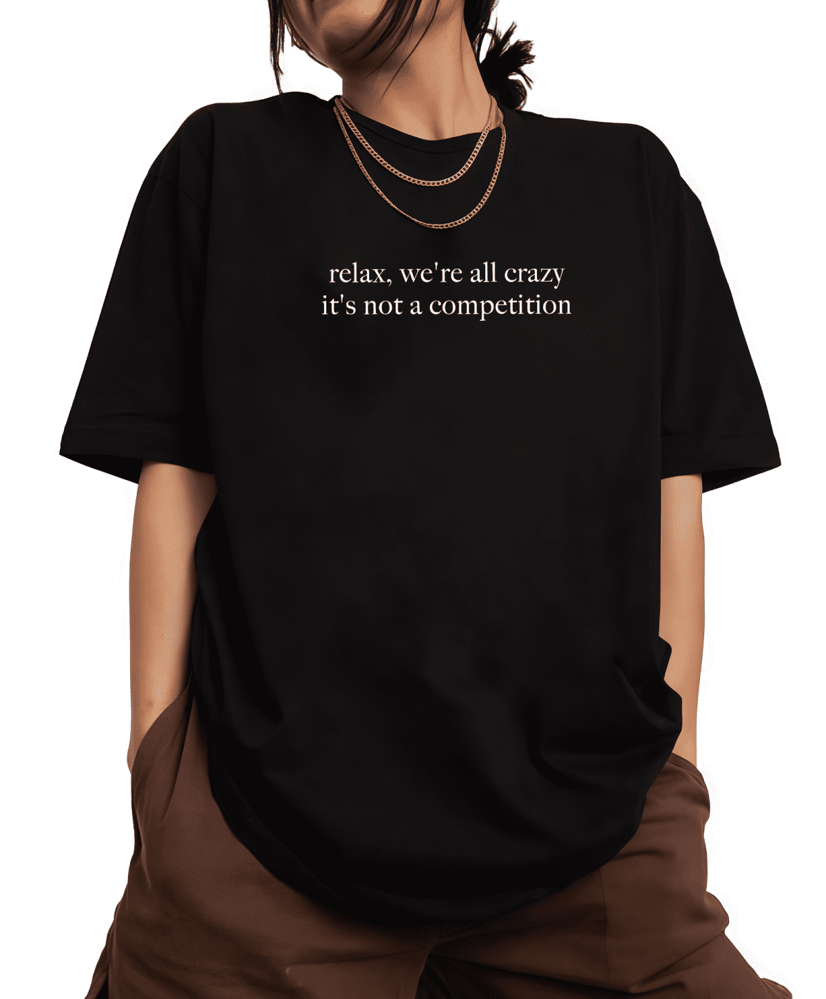 Black Funny Slogan Relax We're All Crazy It's Not A Competition Graphic ...