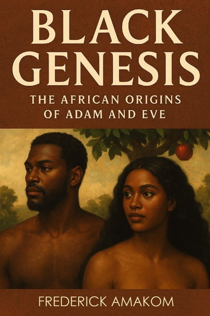 Africa Truth Black Genesis: The African Origins Of Adam & Eve ...