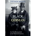 Black German: An Afro-German Life in the Twentieth Century by Theodor ...