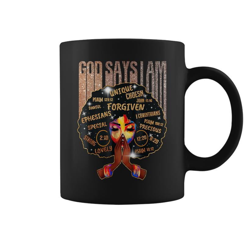 Black Girl God Says I Am Black Melanin African Woman Pride Coffee Mugs ...