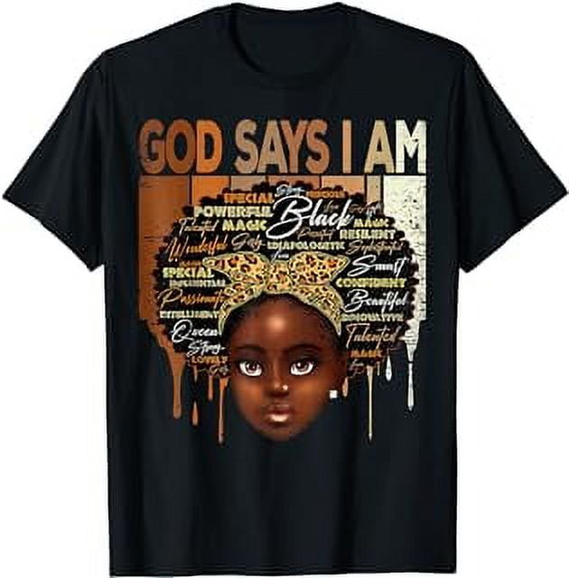 Black Girl God Says I Am Black Melanin Pride History Month T Shirt