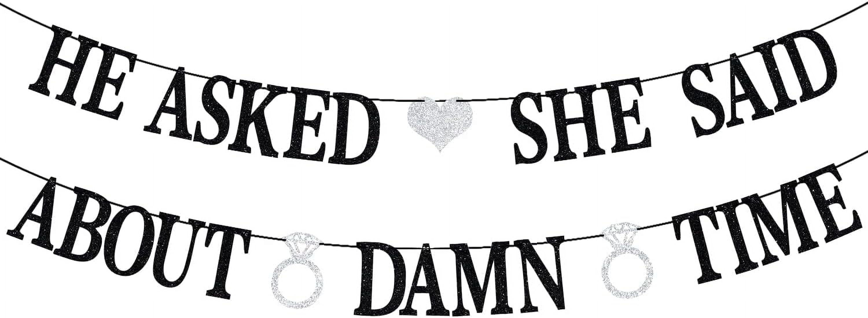 Black Glitter He Asked She Said About Damn Time Banner, It's About Damn ...