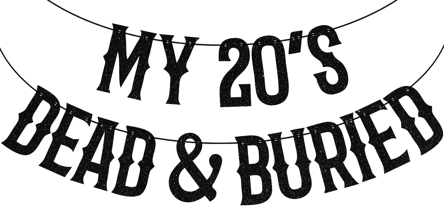 Black Glitter My 20's Dead & Buried Banner, Rip My 20's/Happy 30th ...