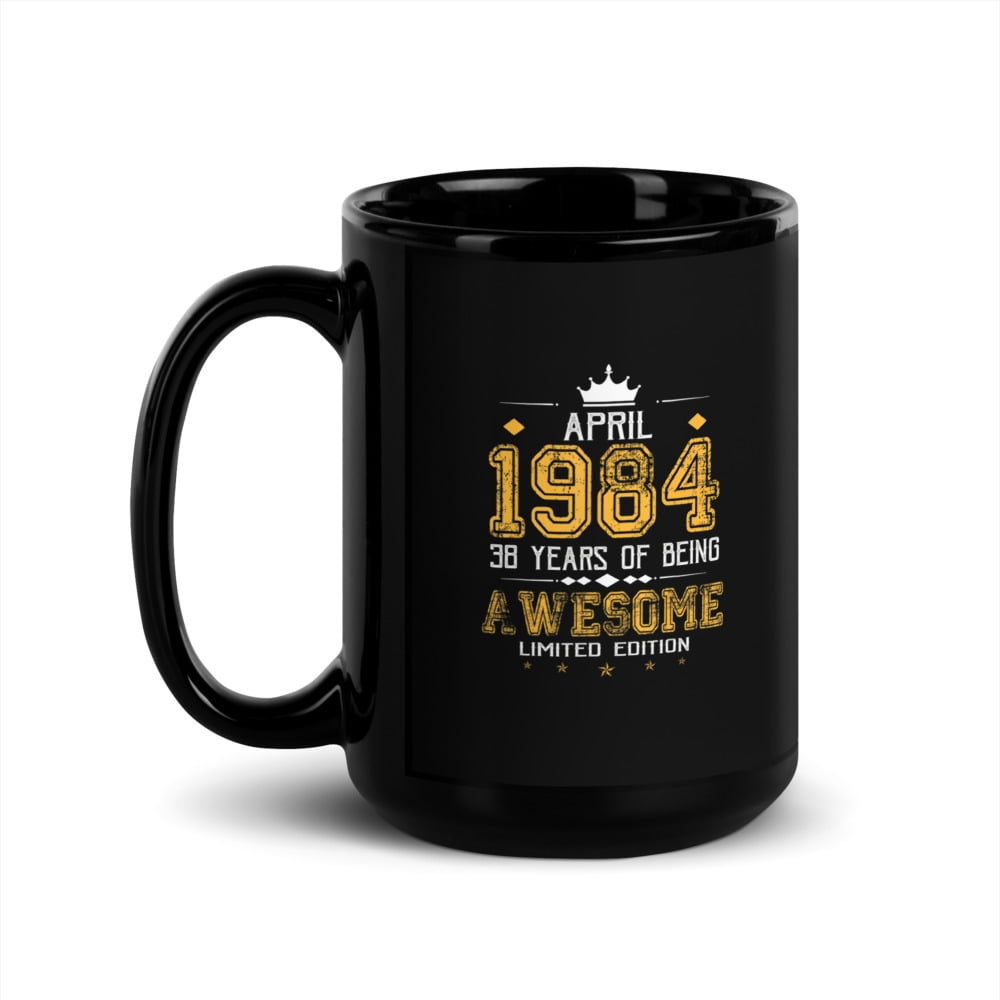 Black Glossy Mug, April 1984 38 Years Of Being Awesome , M-7649 (15 oz ...