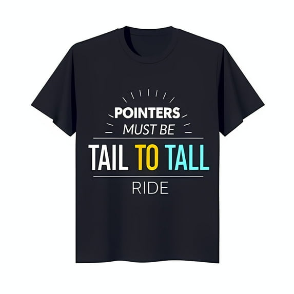 Black Graphic T-Shirt 'Pointers Must Be Tail To Tall Ride' Design with ...