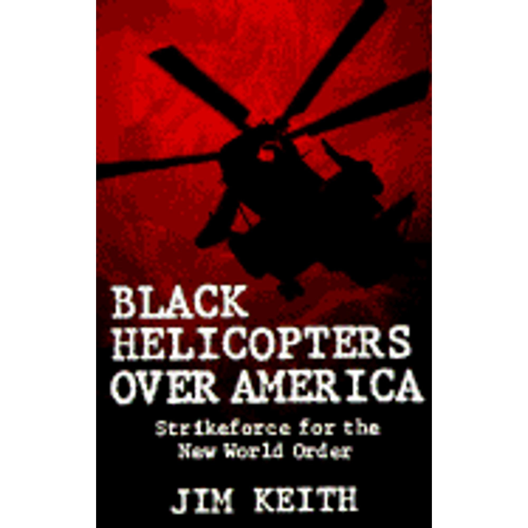 Pre-Owned Black Helicopters over America: Strikeforce for the New World ...