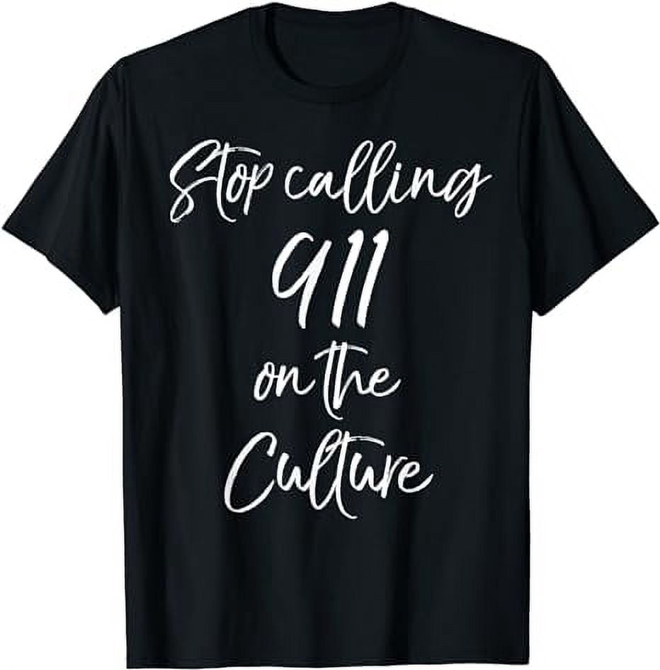 Black Heritage Pride Quote Stop Calling 911 On the Culture T-Shirt ...