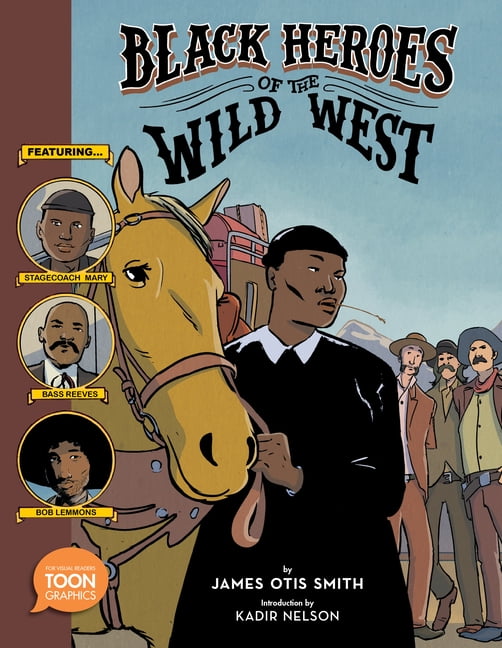 Black Heroes of the Wild West: Featuring Stagecoach Mary, Bass Reeves ...