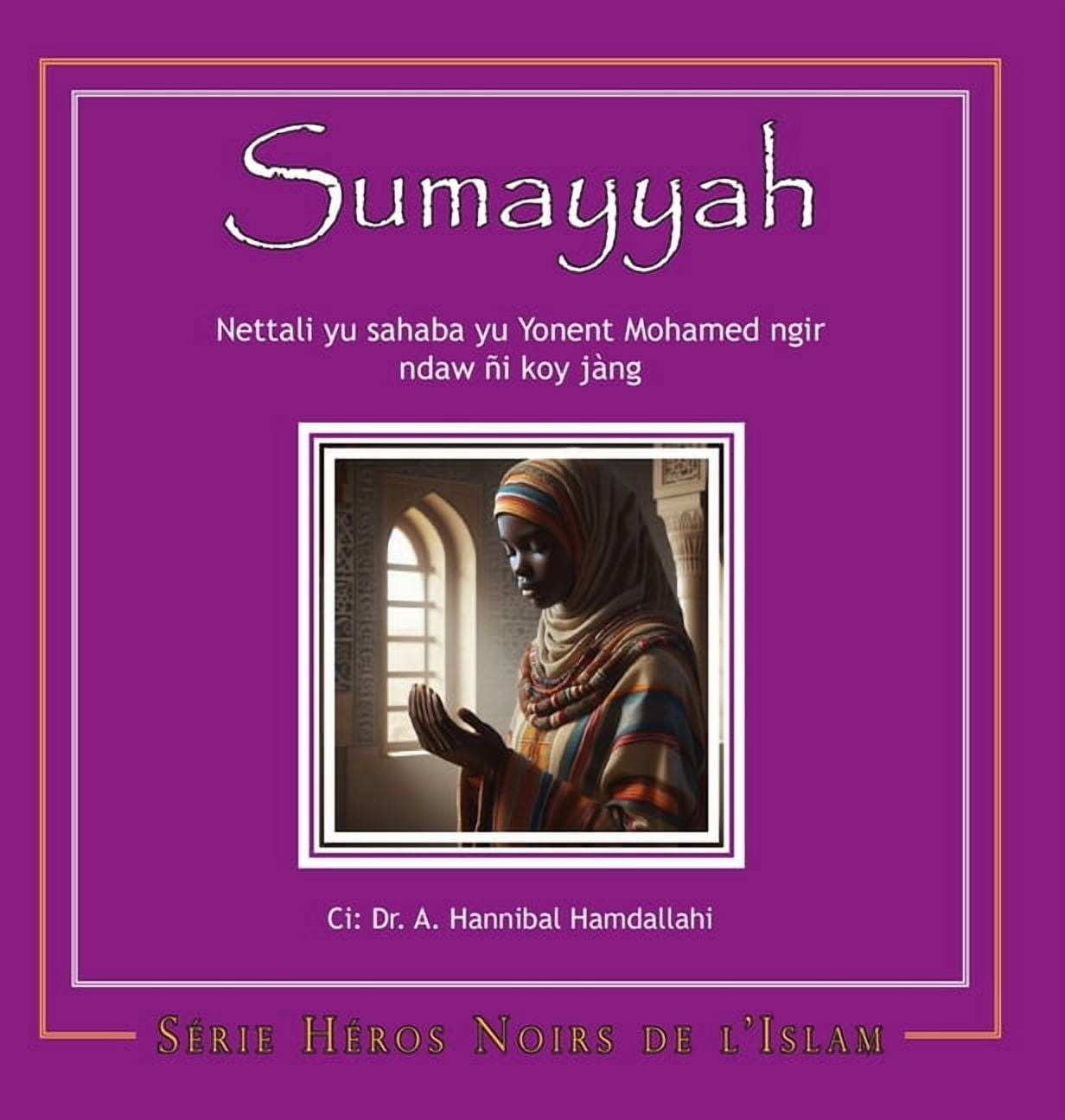 Black Heros of Islam Sumayyah [Wolof]: Stories of the Companions of Prophet Muhammad for Young ...