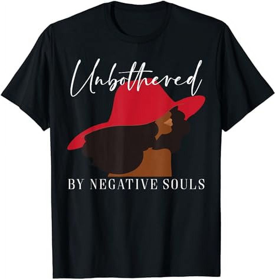 Black History African Woman Unbothered By Negative Souls T-Shirt ...